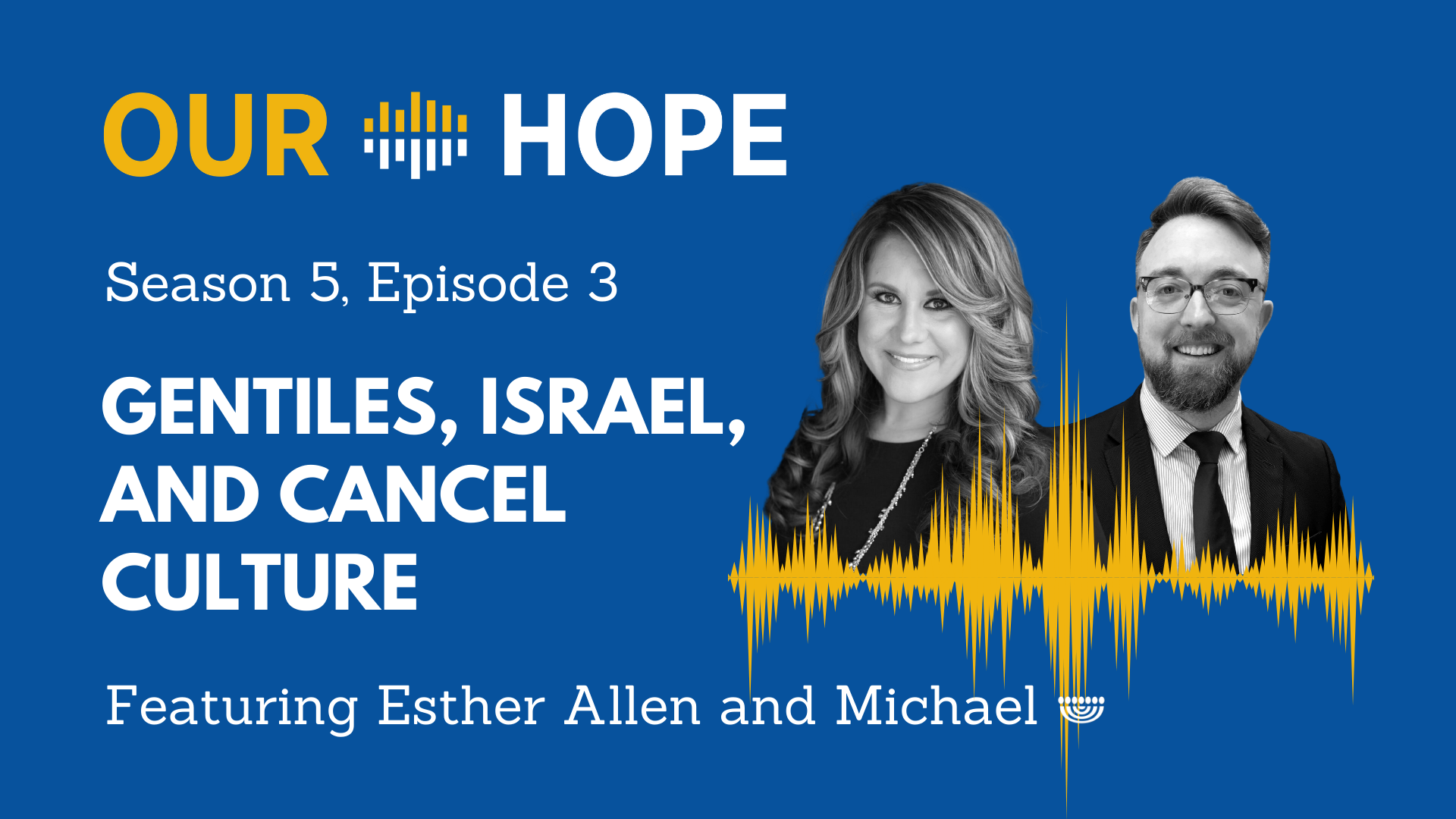 Gentiles, Israel, and Cancel Culture - Our Hope Podcast